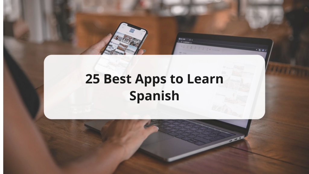 25 Best Apps To Learn Spanish In 2022 From Beginner To Native 25-best-apps-to-learn-spanish-in-2022-from-beginner-to-native