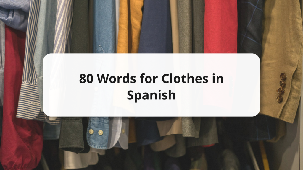 80 Words for Clothes in Spanish to Help You Dress to Impress
